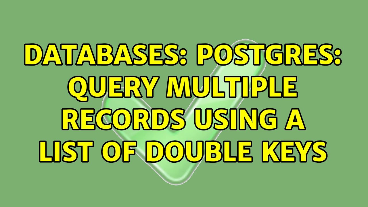 Databases Postgres Query Multiple Records Using A List Of Double Keys 0875