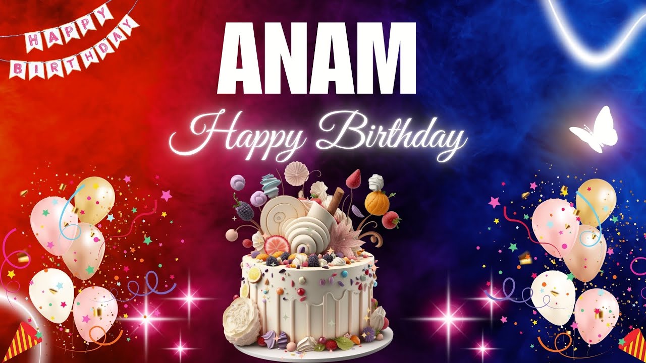ANAM Happy Birthday Song | ANAM Name Meaning🎂🎈 #birthday # ...