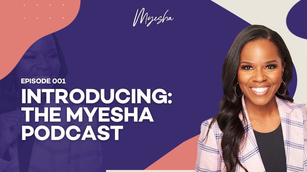 Introducing The Myesha Podcast - YouTube