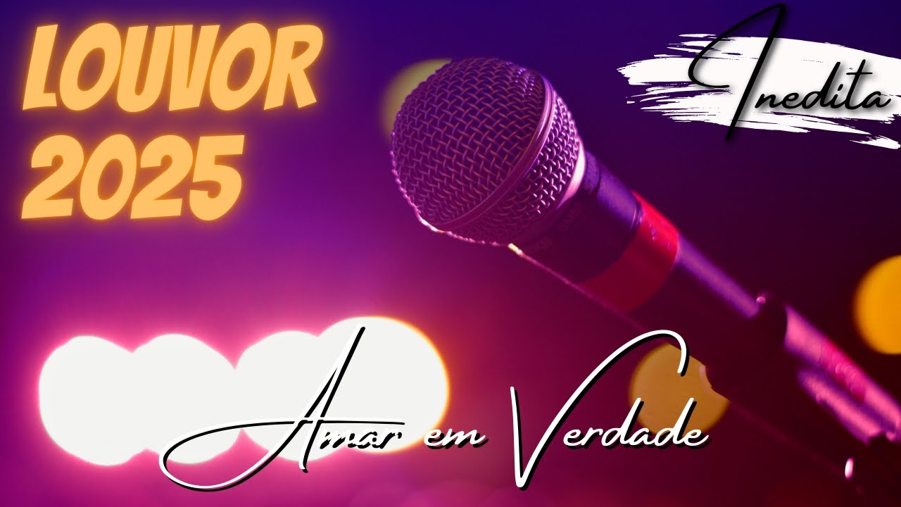 Música Amar em Verdade - LOUVOR E ADORAÇÃO LANÇAMENTO 2025 - YouTube