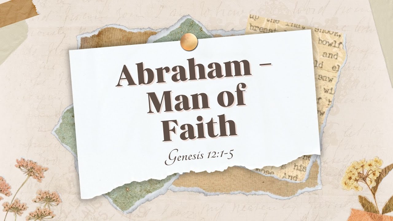 Sermon: Abraham - Man of Faith | Scripture Reading: Genesis 12:1-5 - YouTube