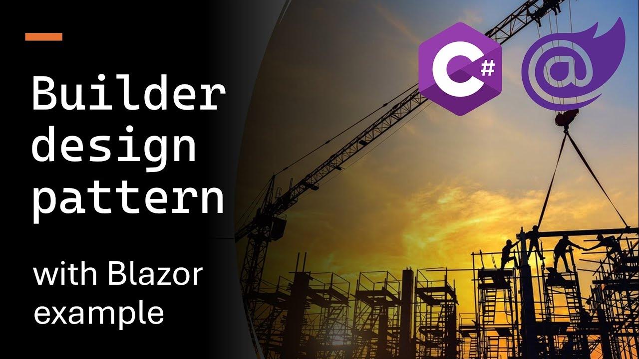 Builder Design Pattern w/ Blazor example - YouTube