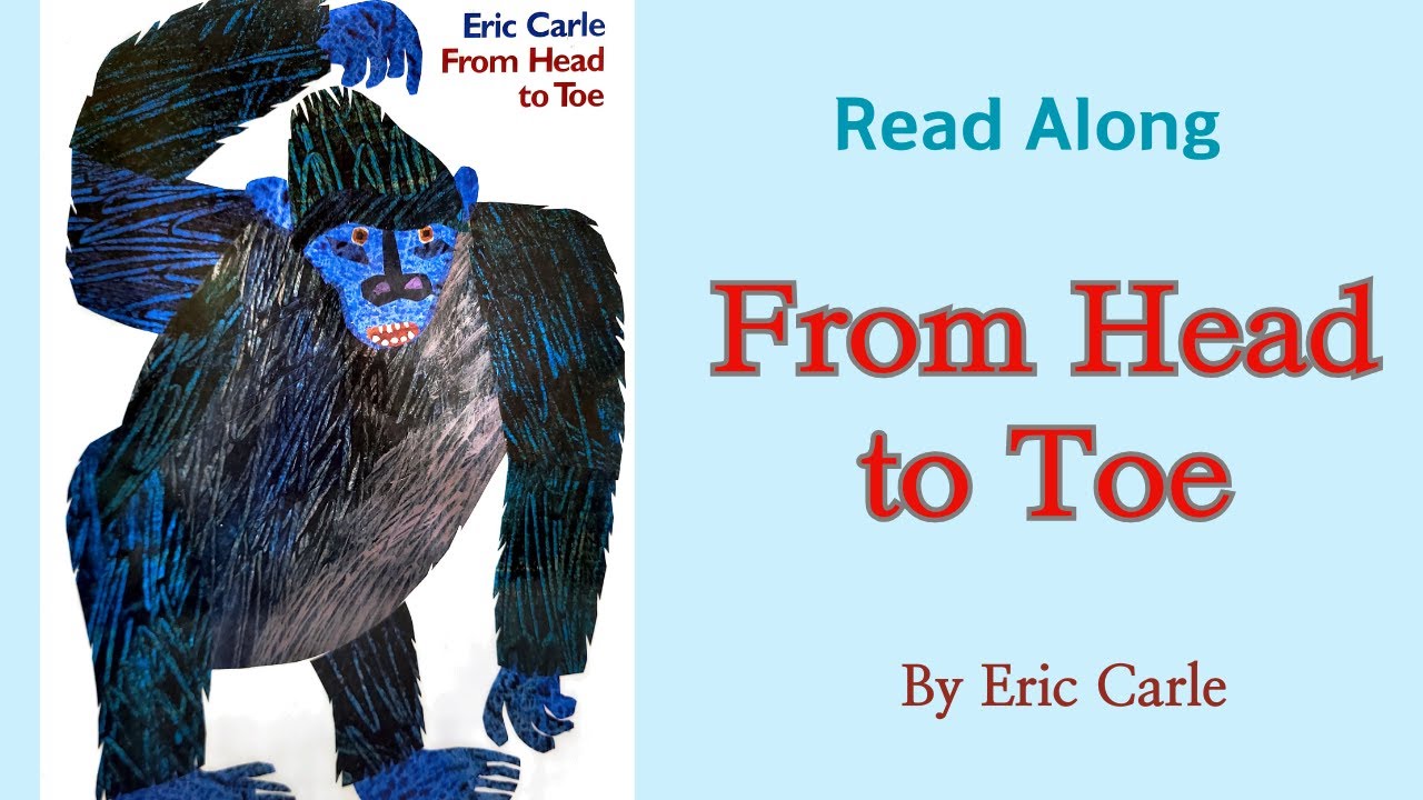 From Head to Toe by Eric Carle Readaloud - YouTube