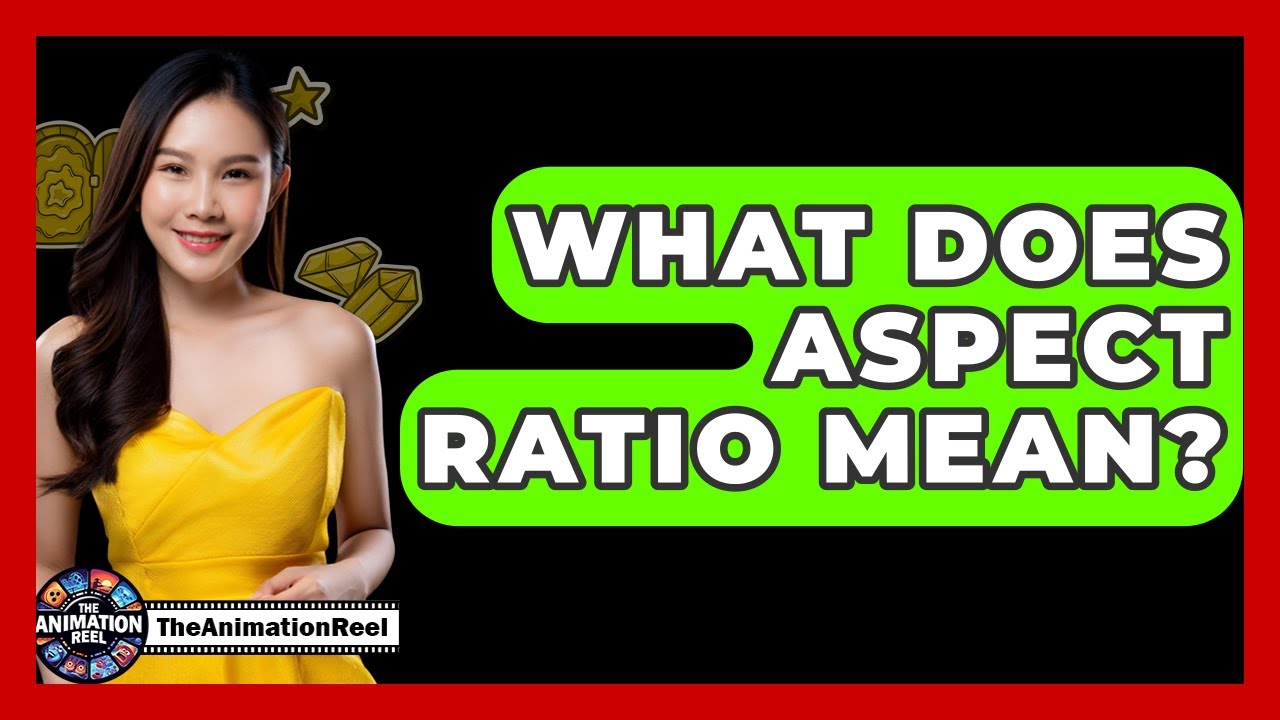 What Does Aspect Ratio Mean? - The Animation Reel - YouTube