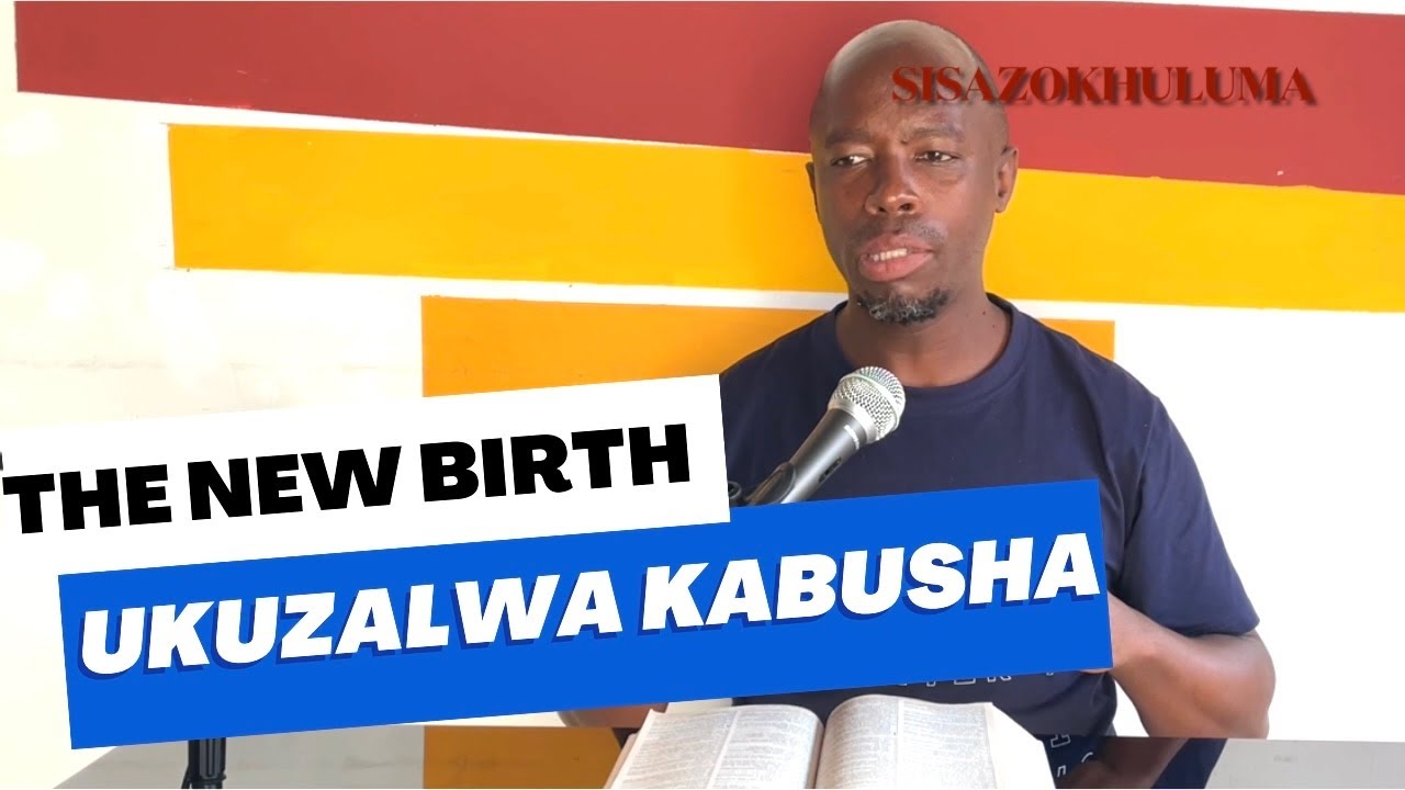 What is born again? Ukuzalwa kabusha | Umbuso ka Nkulunkulu | eps 55 ...