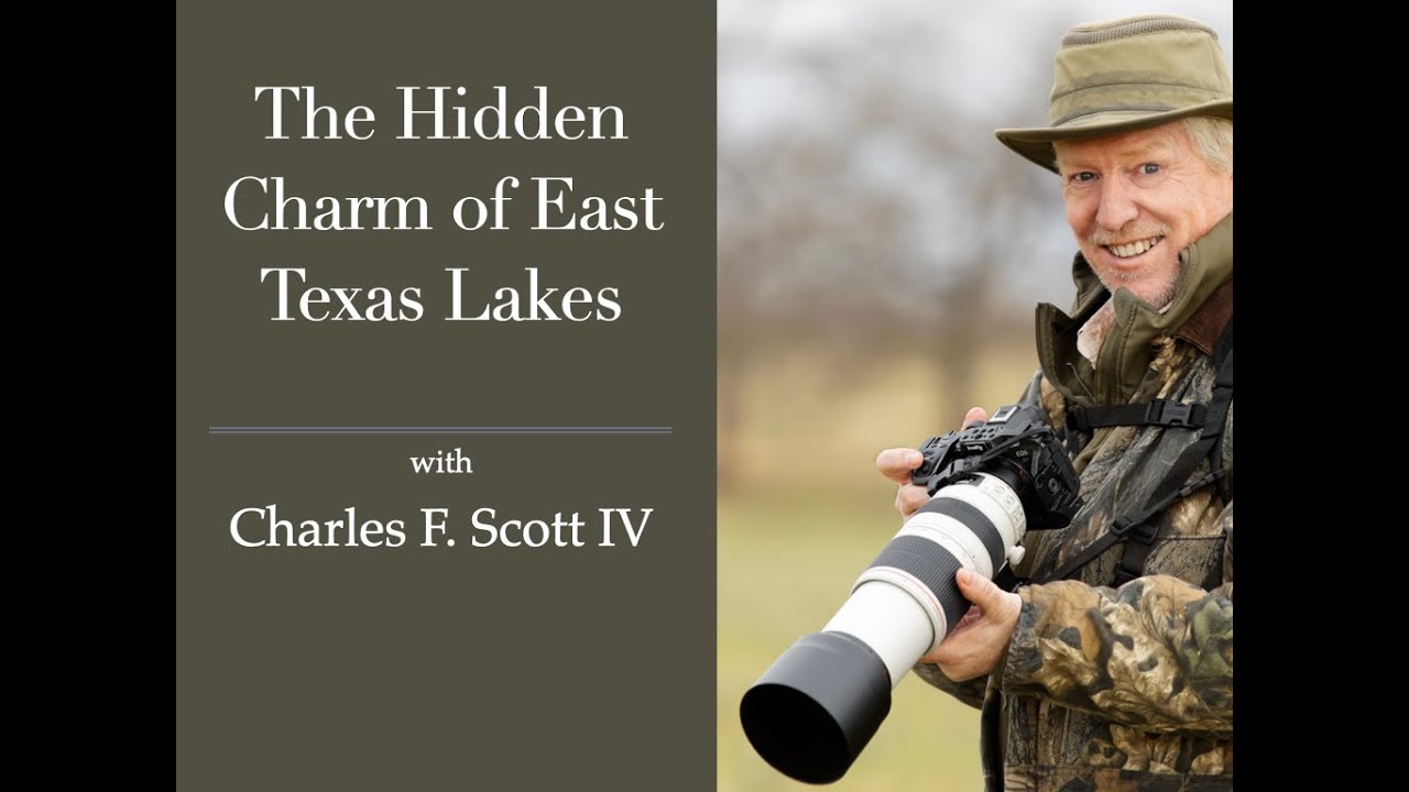 Session 153: The Hidden Charm of East Texas Lakes with Charles F. Scott ...