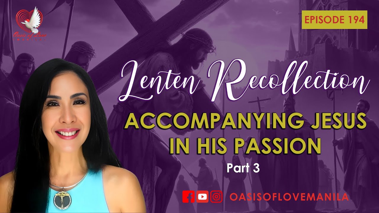EPISODE 194 | LENTEN RECOLLECTION 2025 | ACCOMPANYING JESUS IN HIS ...