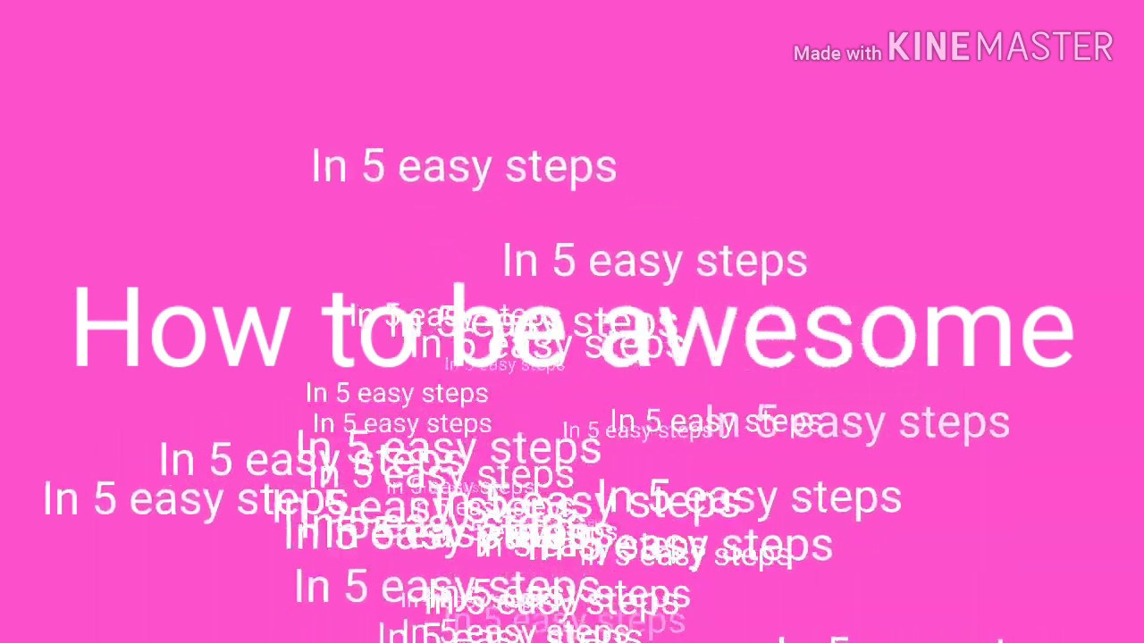 How to be awesome! In 5 easy steps! - YouTube