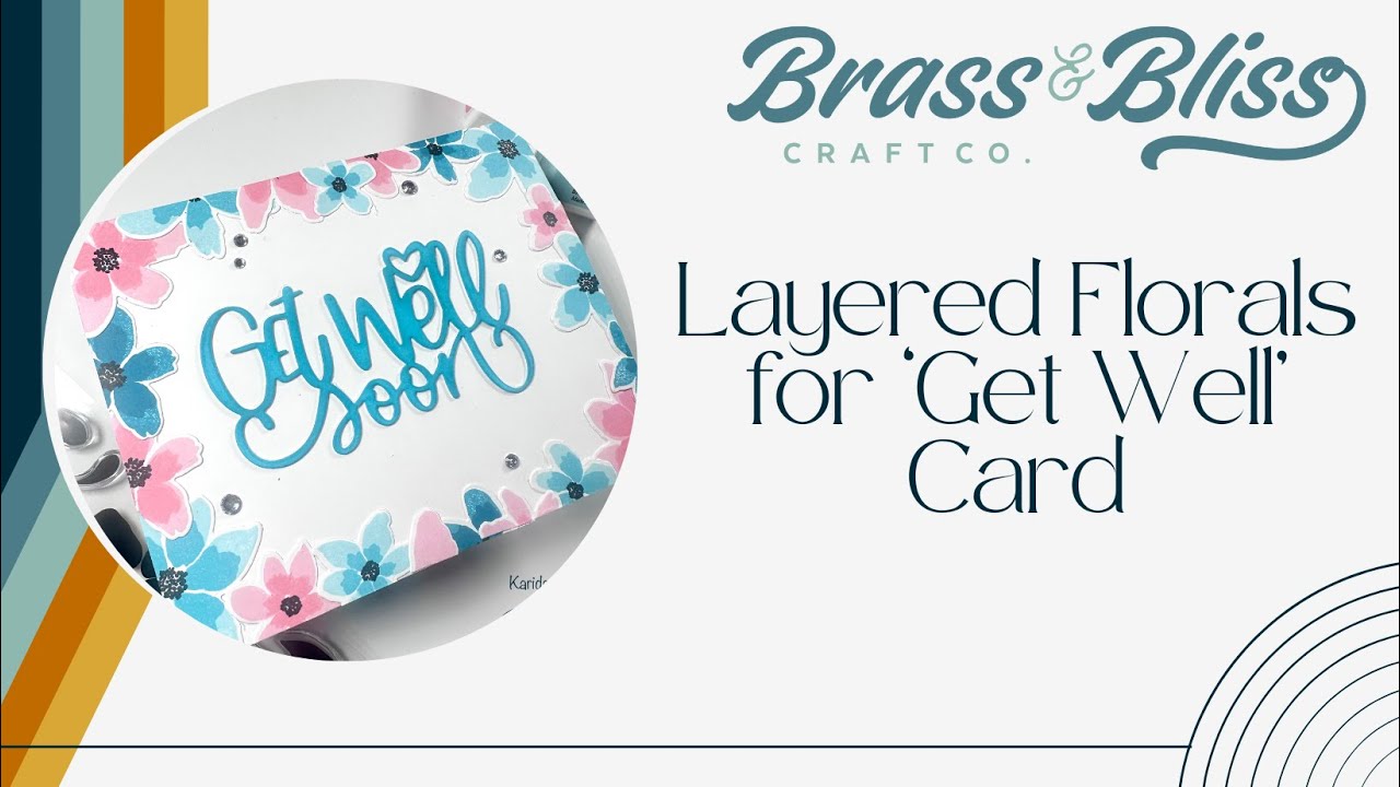 Card Making with Brass & Bliss: Layered Florals for 'Get Well' Card ...