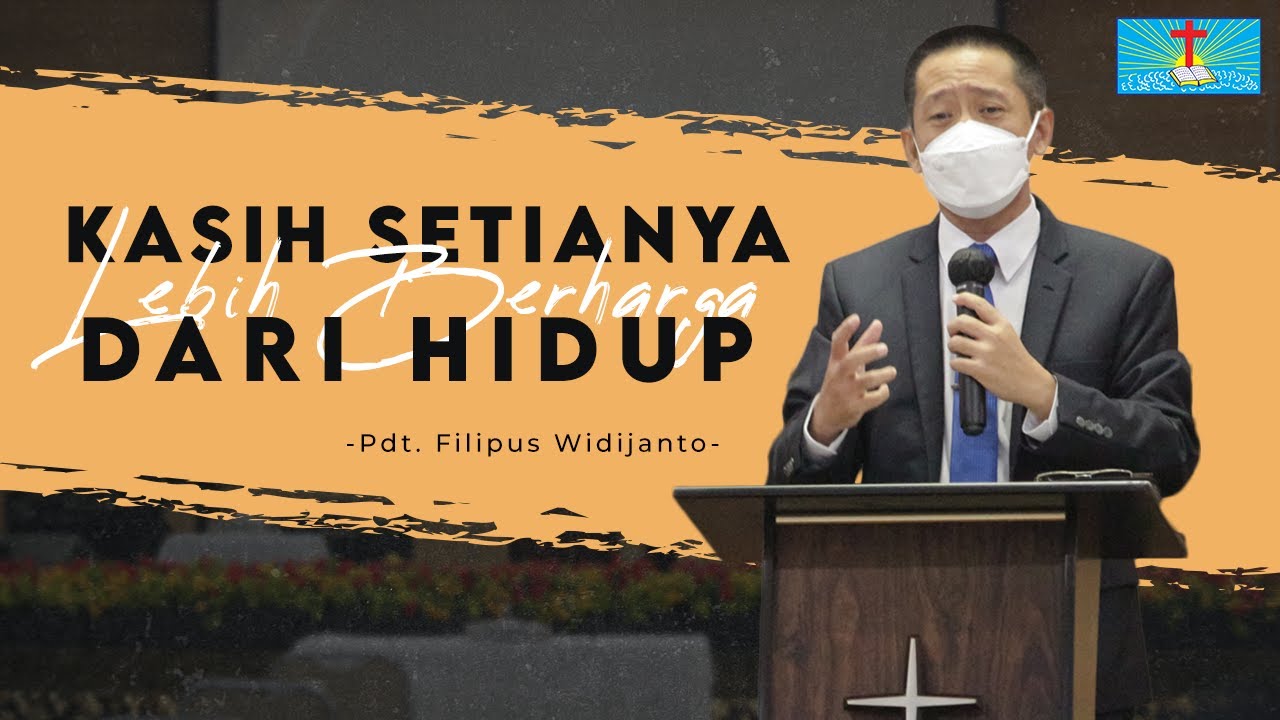 Kasih SetiaNya Lebih Berharga dari Hidup - Pdt. Filipus Widijanto ...