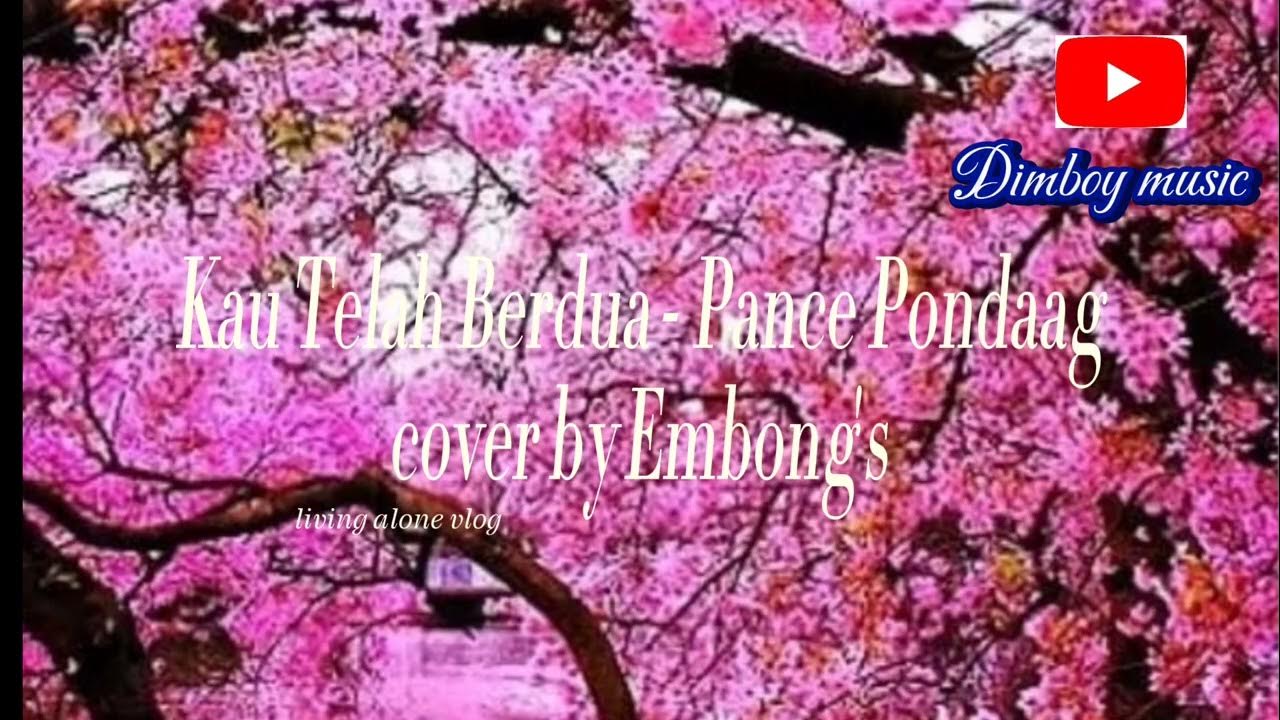 Pance Pondaag - Kau Telah Berdua (cover by Embong's) - YouTube