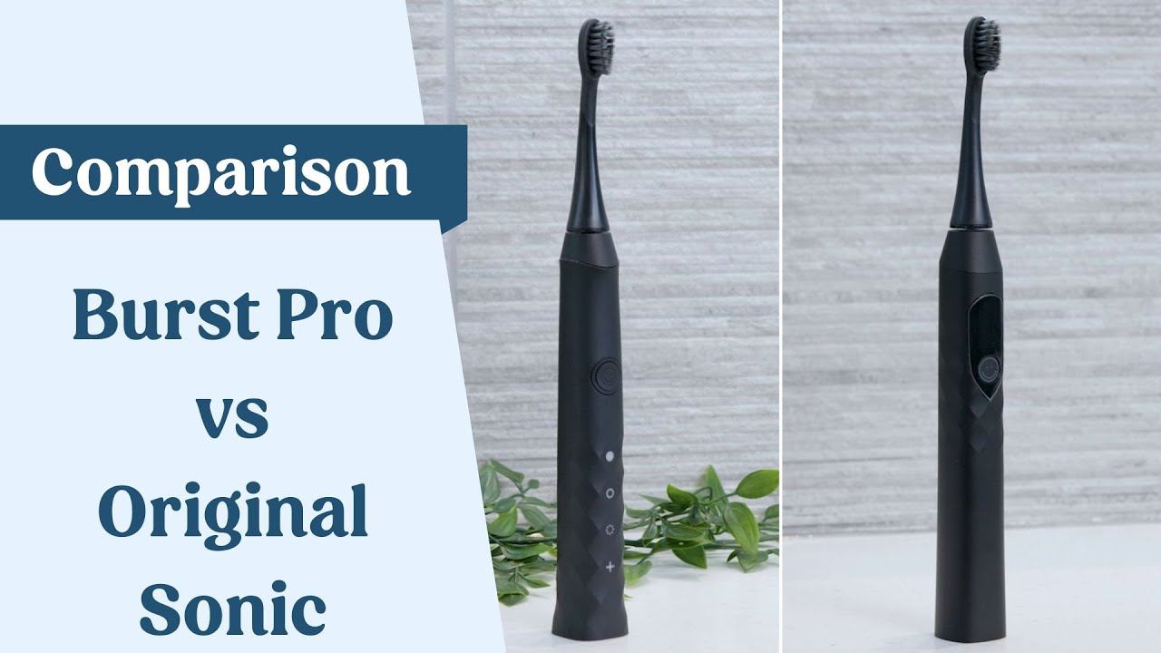Burst Pro vs Burst Original Sonic Toothbrush - YouTube