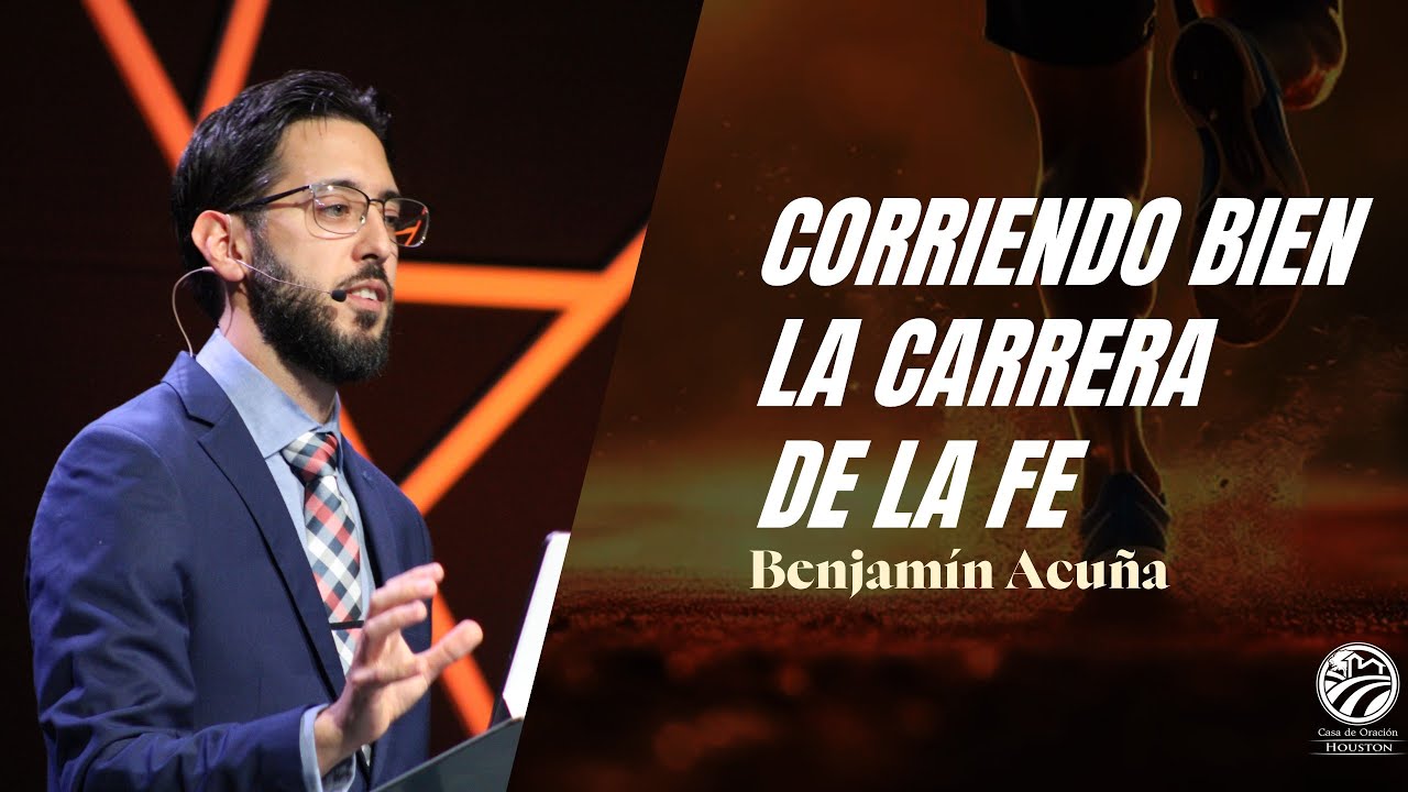 Benjamín Acuña | Corriendo bien la carrera de la fe | 10/25/24 - YouTube