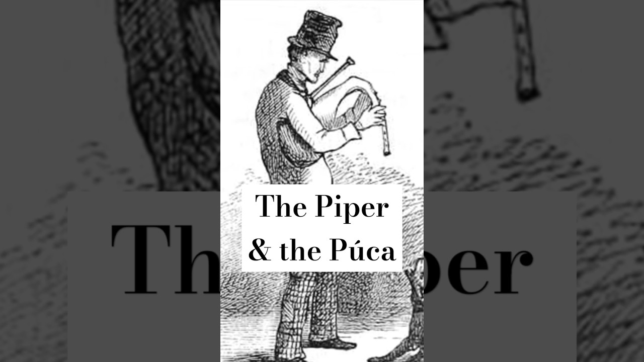 part one of the famed Irish folktale, the Piper & the Púca [Pooka] # ...