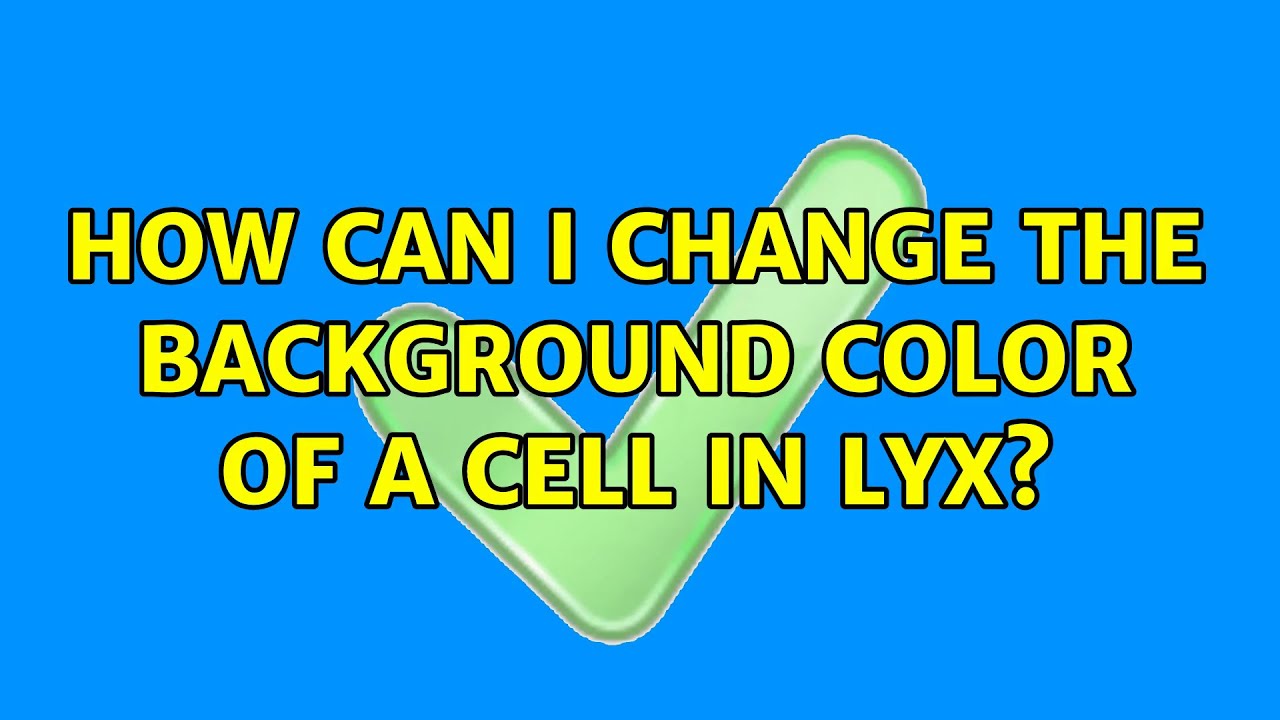 How Can I Change The Background Color Of A Cell In LyX YouTube how-can-i-change-the-background-color-of-a-cell-in-lyx-youtube