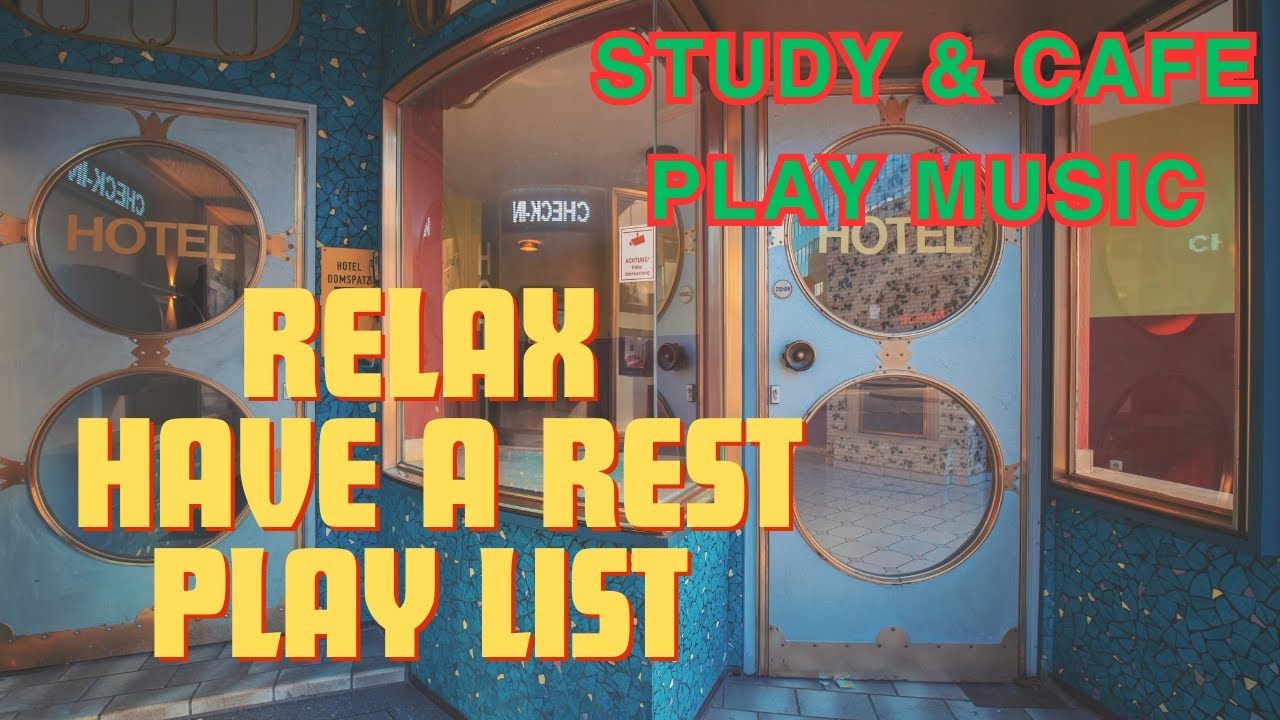 🌟 Relax have a rest Play list study & cafe play music copyright free 3 ...