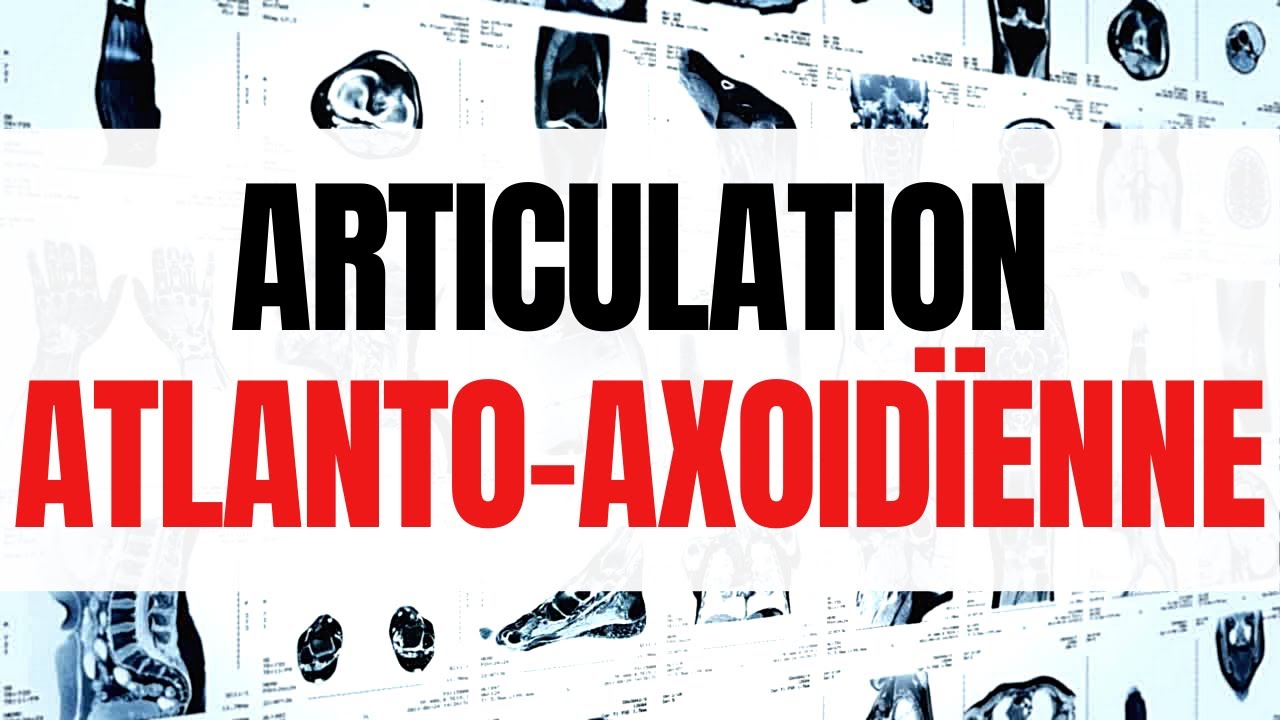 Articulation ATLANTO-AXOIDÏENNE - YouTube