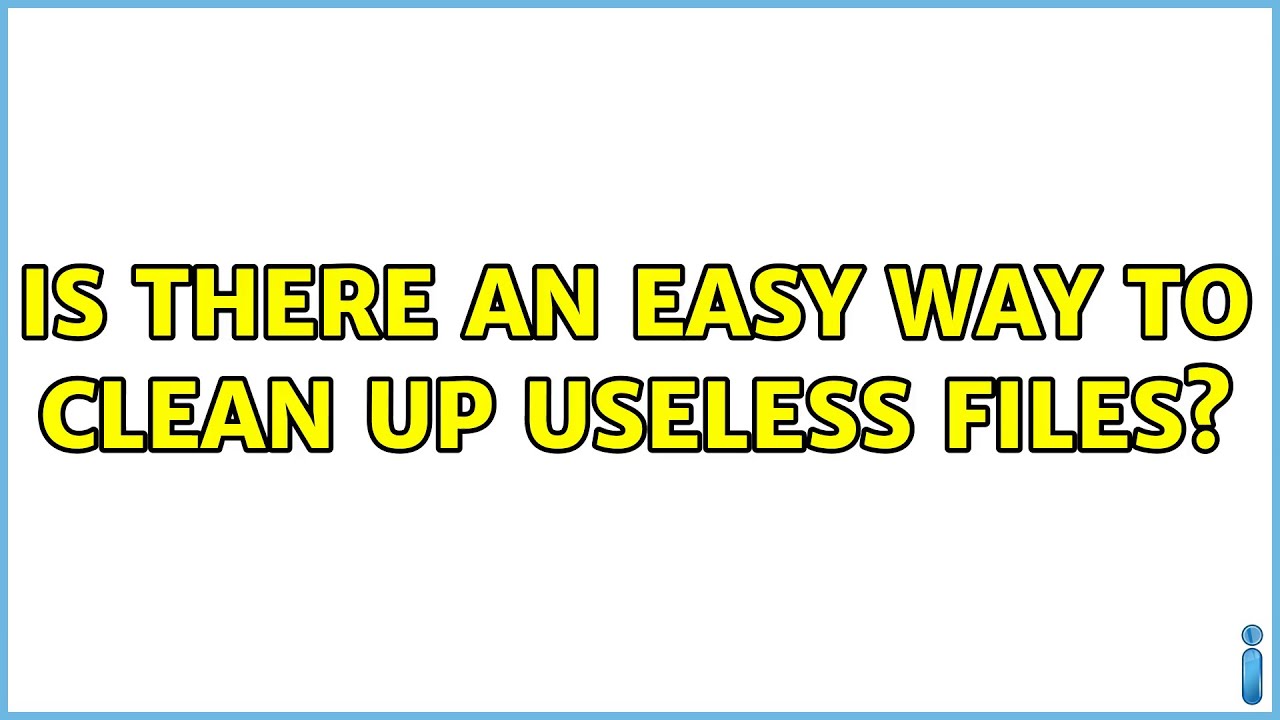 Is there an easy way to clean up useless files? - YouTube
