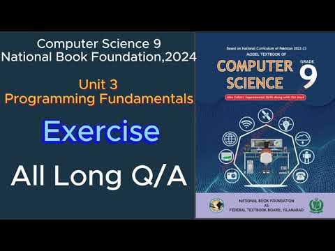 Computer Science 9:NBF,2024 Unit 3: Programming Fundamentals: Exercise: All Long Question/Ans ...
