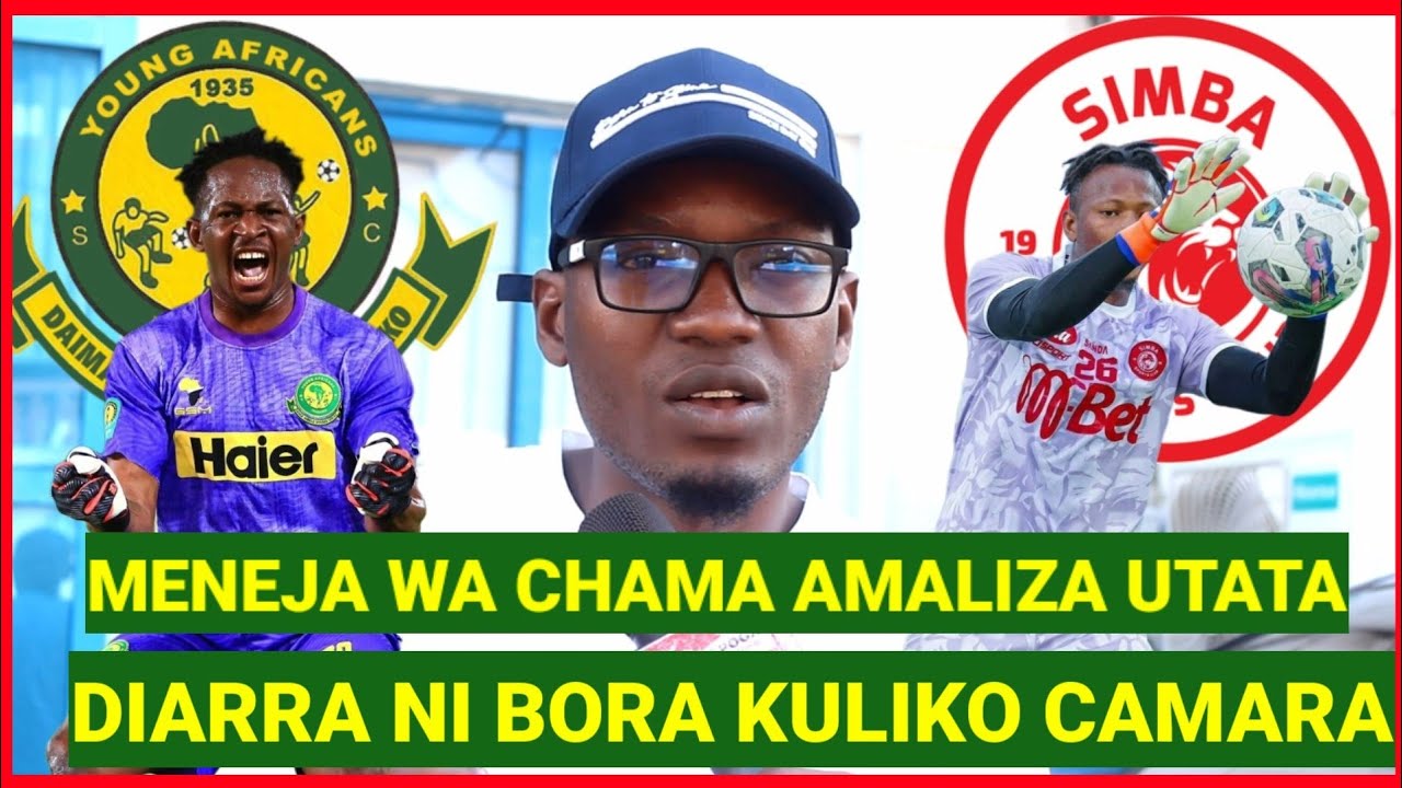 MENEJA WA CHAMA AMALIZA UTATA, DIARA WA YANGA NI BORA KULIKO CAMARA WA ...