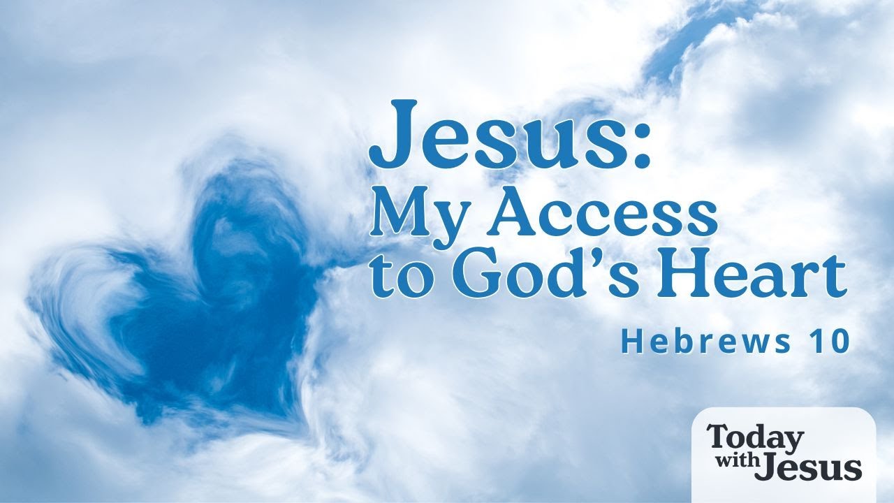 "Jesus: My Access to God's Heart" (Today With Jesus S10E8) - YouTube