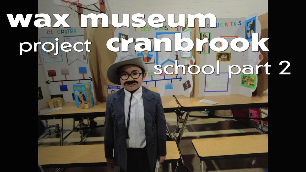 PART 2 WAX MUSEUM BY CRANBROOK ELEMENTARY SCHOOL - YouTube