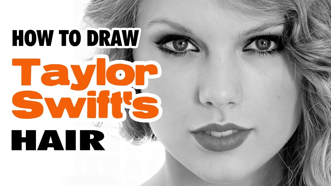 TAYLOR SWIFT - Learn How To Draw Taylor Swift - Hair - TUTORIAL #5 ...