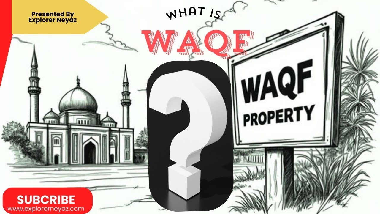 What is Waqf | Waqf Properties Controversies In India | Explorer Neyaz ...