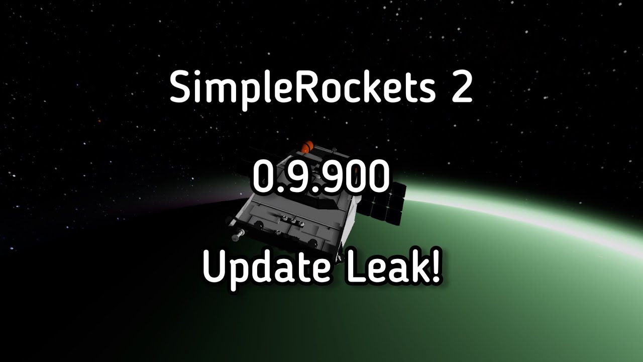 SimpleRockets 2 0.9.900 Update Leak! - YouTube