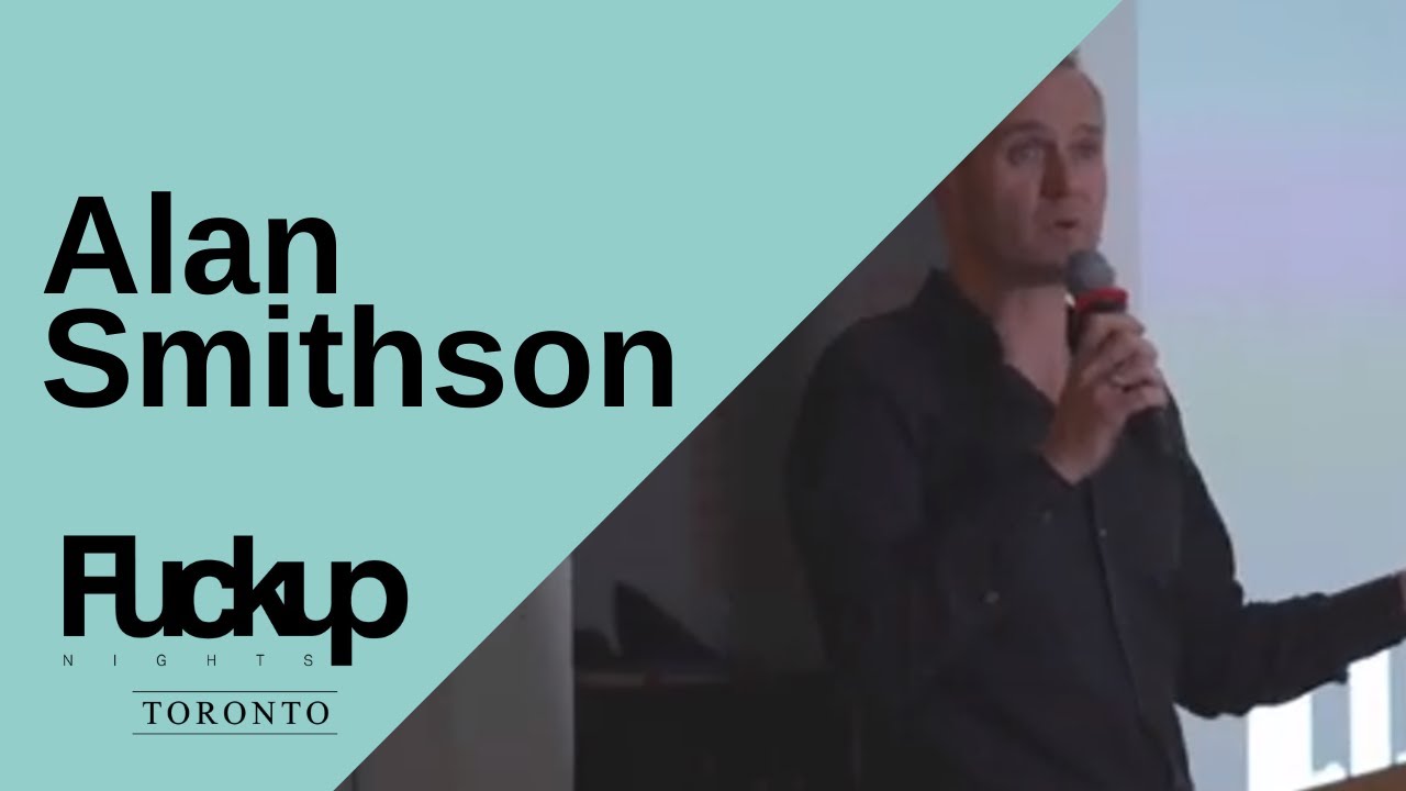 Fuckup Nights Toronto | Alan Smithson | October 2018 - YouTube
