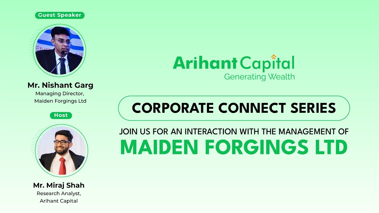 Arihant Capital interaction with Management of Maiden Forgings Ltd ...