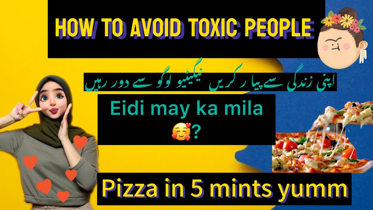How to deal toxic people in life | pizza in 5 mints in ramzan in very ...
