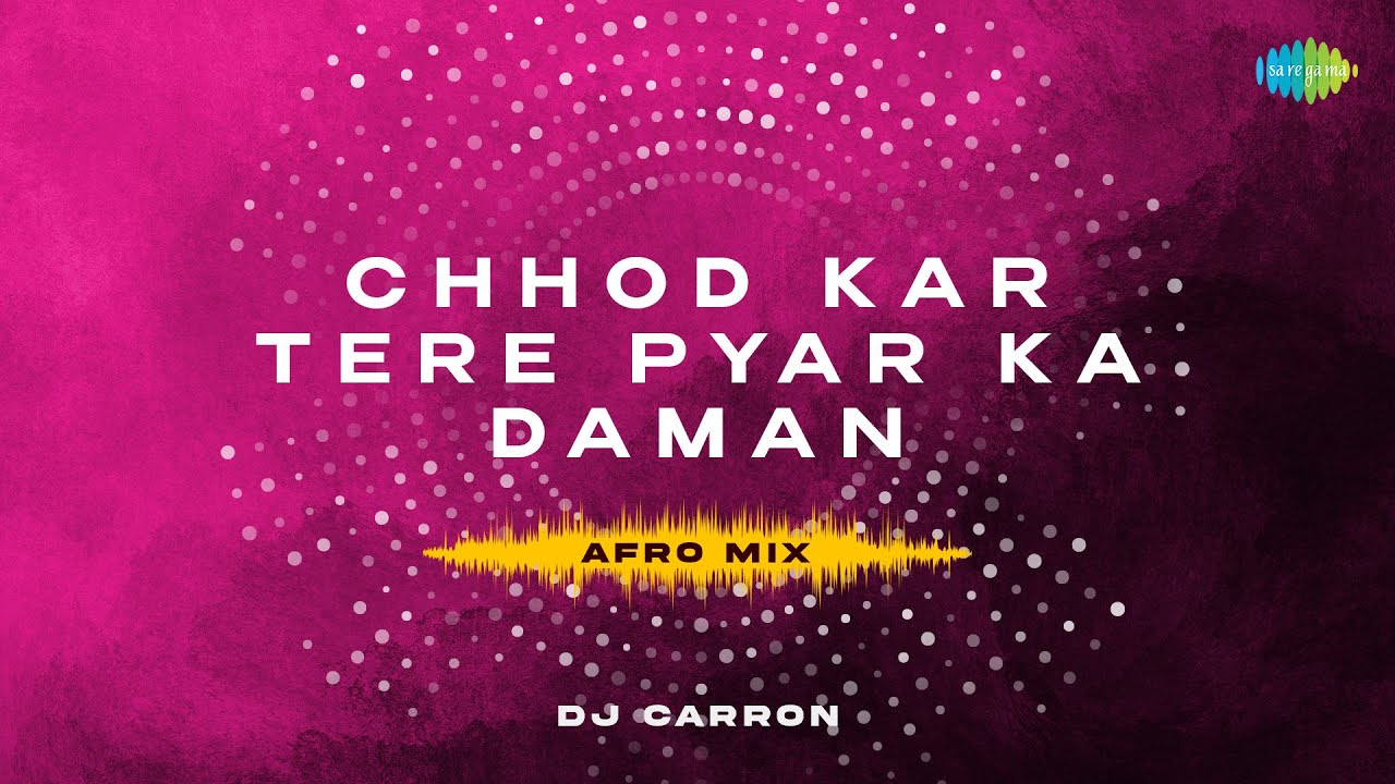 Chhod Kar Tere Pyar Ka Daman Afro Mix | DJ Carron | Woh Kaun Thi ...