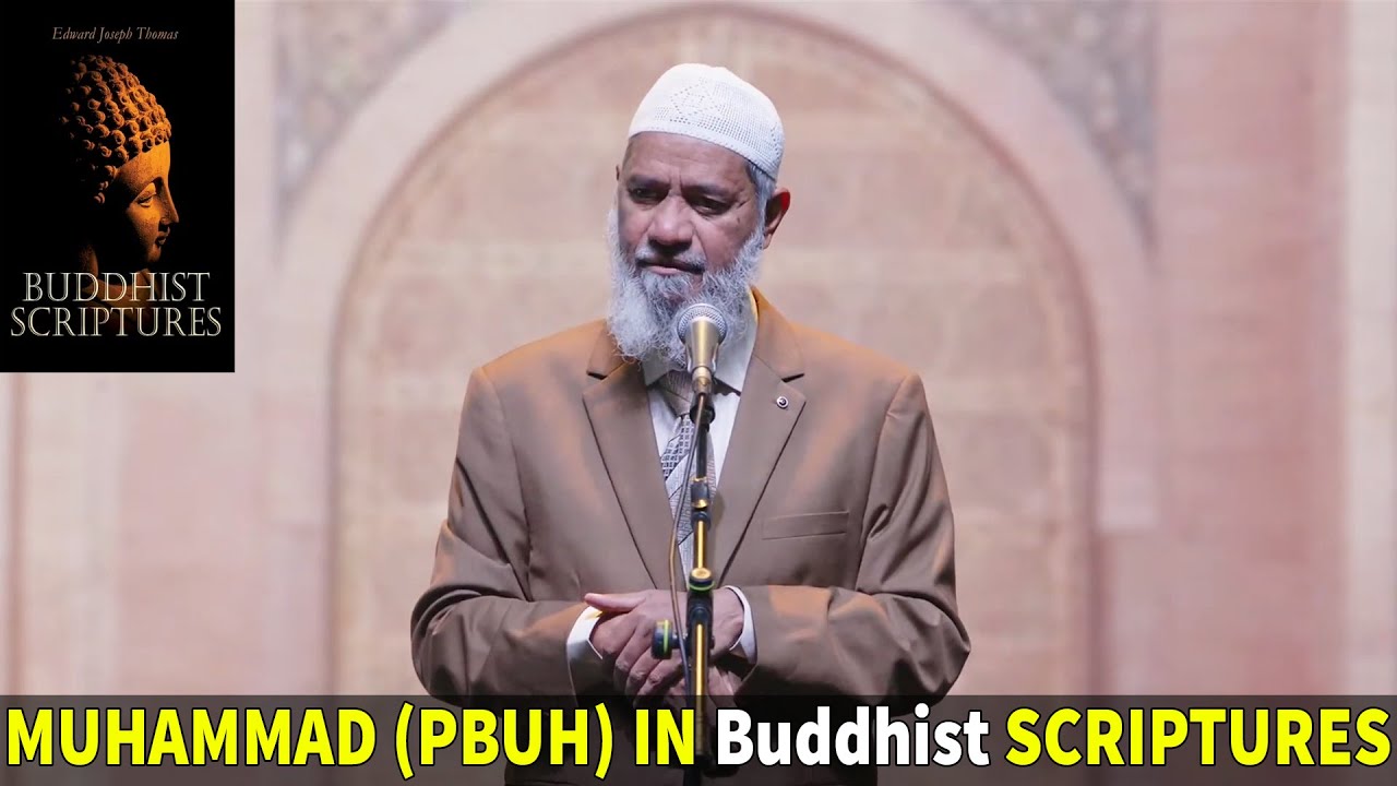 MUHAMMAD (PBUH) IN Buddhist SCRIPTURES By DR ZAKIR NAIK - YouTube