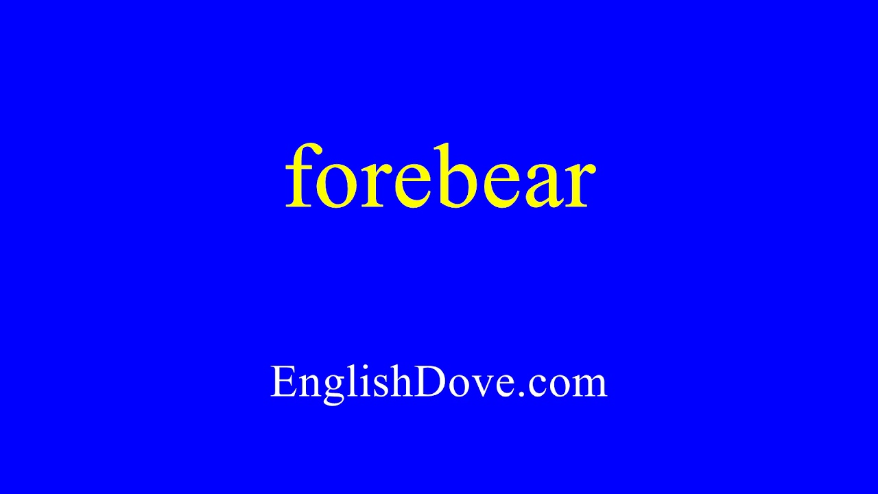 How to pronounce forebear in American English. - YouTube