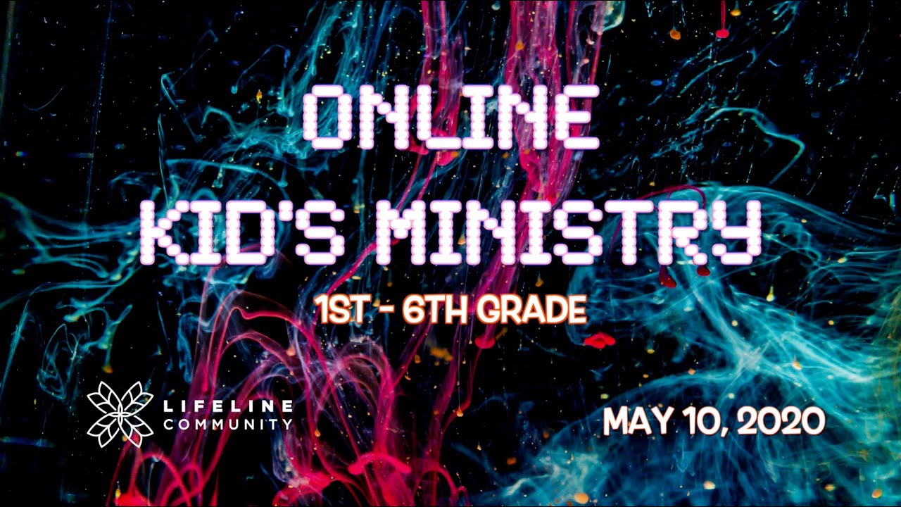 May 10, 2020: 1st - 6th Grade Online Kid's Ministry - YouTube