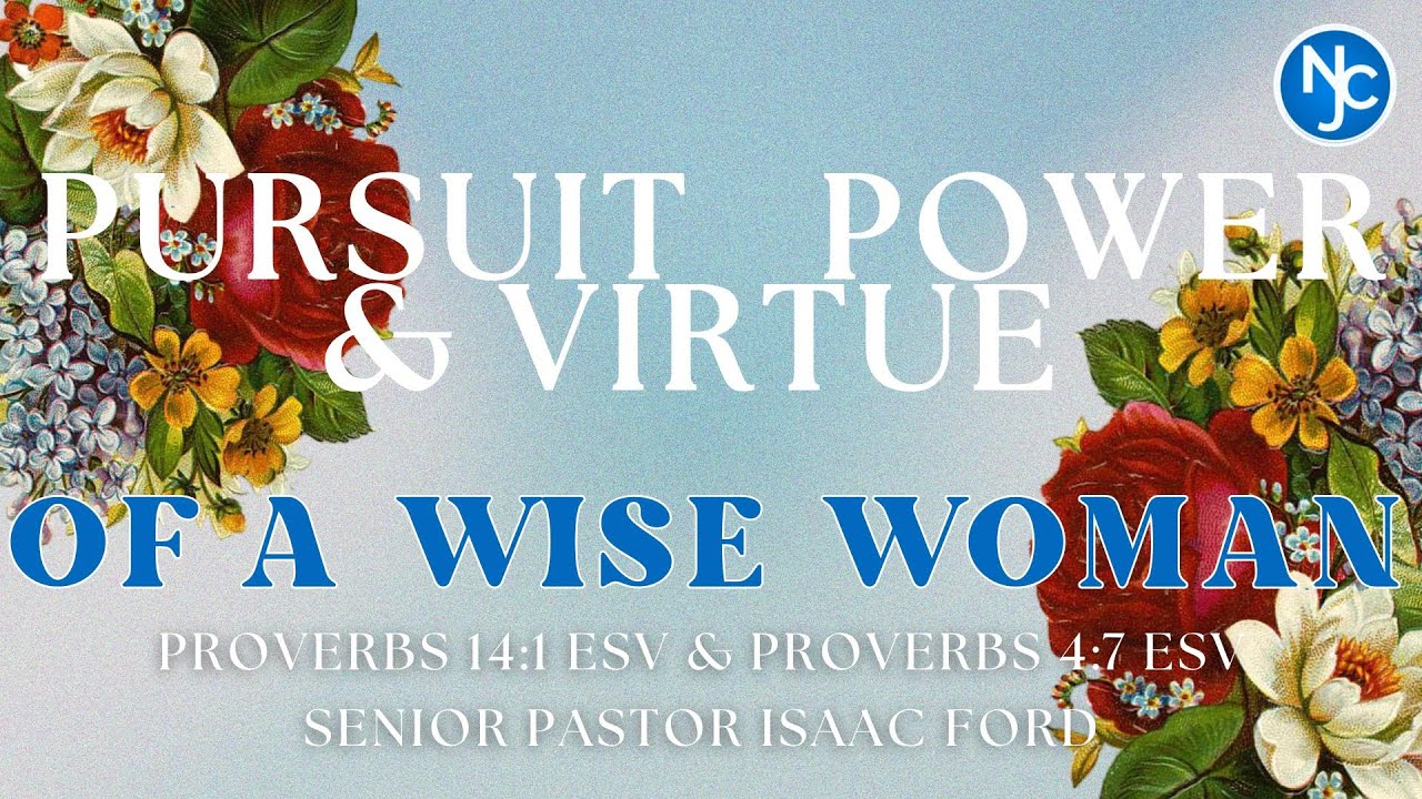Pursuit, Power, and Virtue of a Wise Woman (Proverbs 14:1 ESV & Proverbs 4:7 ESV) - YouTube