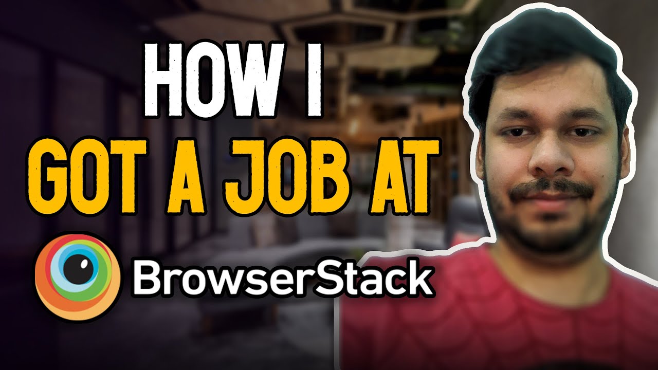 How I Got A Job At Browserstack How To Get Placed At Browserstack