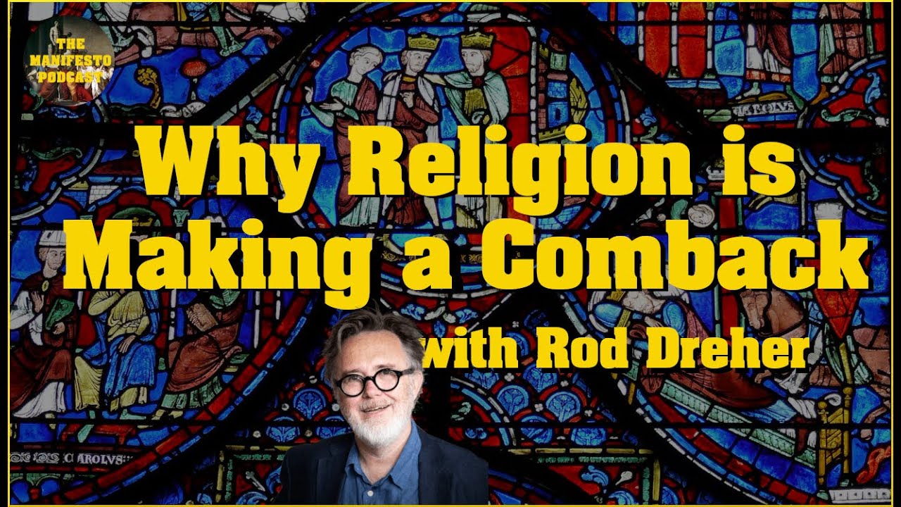 Ep 58: Why Religion is Making a Comback (Guest: Rod Dreher) - YouTube