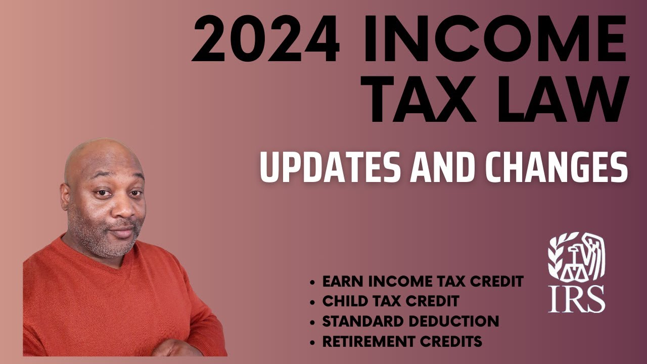 2024 Income Tax Law Changes and Updates - YouTube