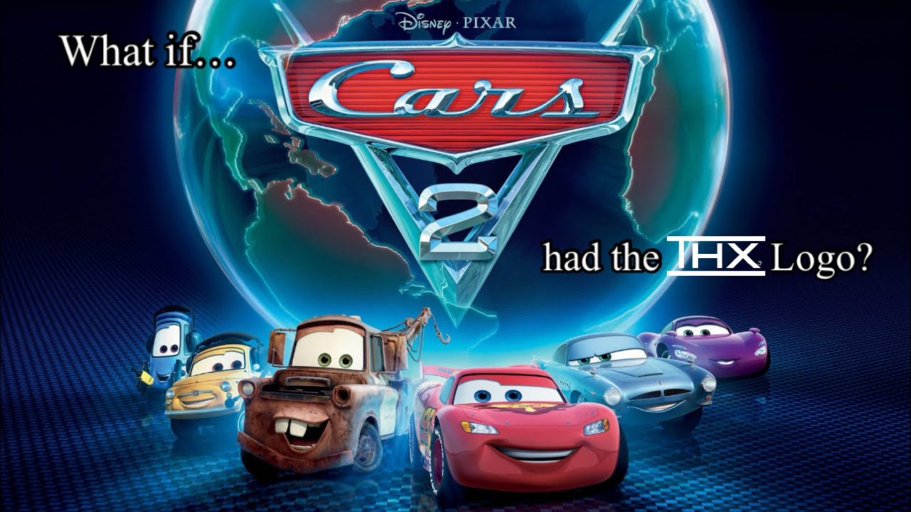What if… Cars 2 had the THX Logo? - YouTube