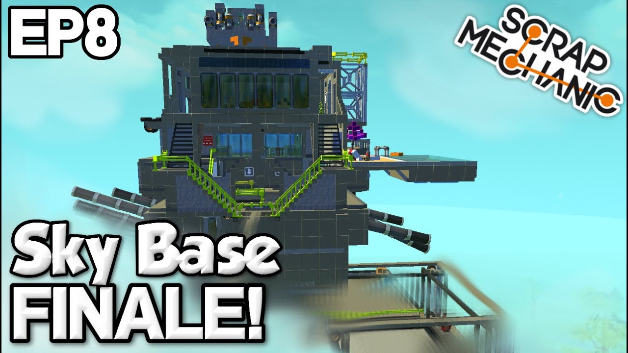 Sky Base Finale! [Ep.8] - Community Project - Scrap Mechanic (0.1.29 ...