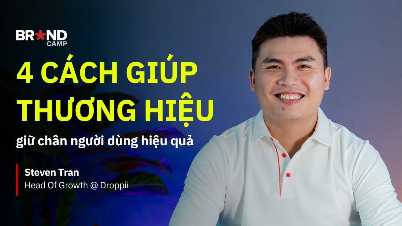 4 cách giúp thương hiệu giữ chân người dùng hiệu quả | Steven Tran ...