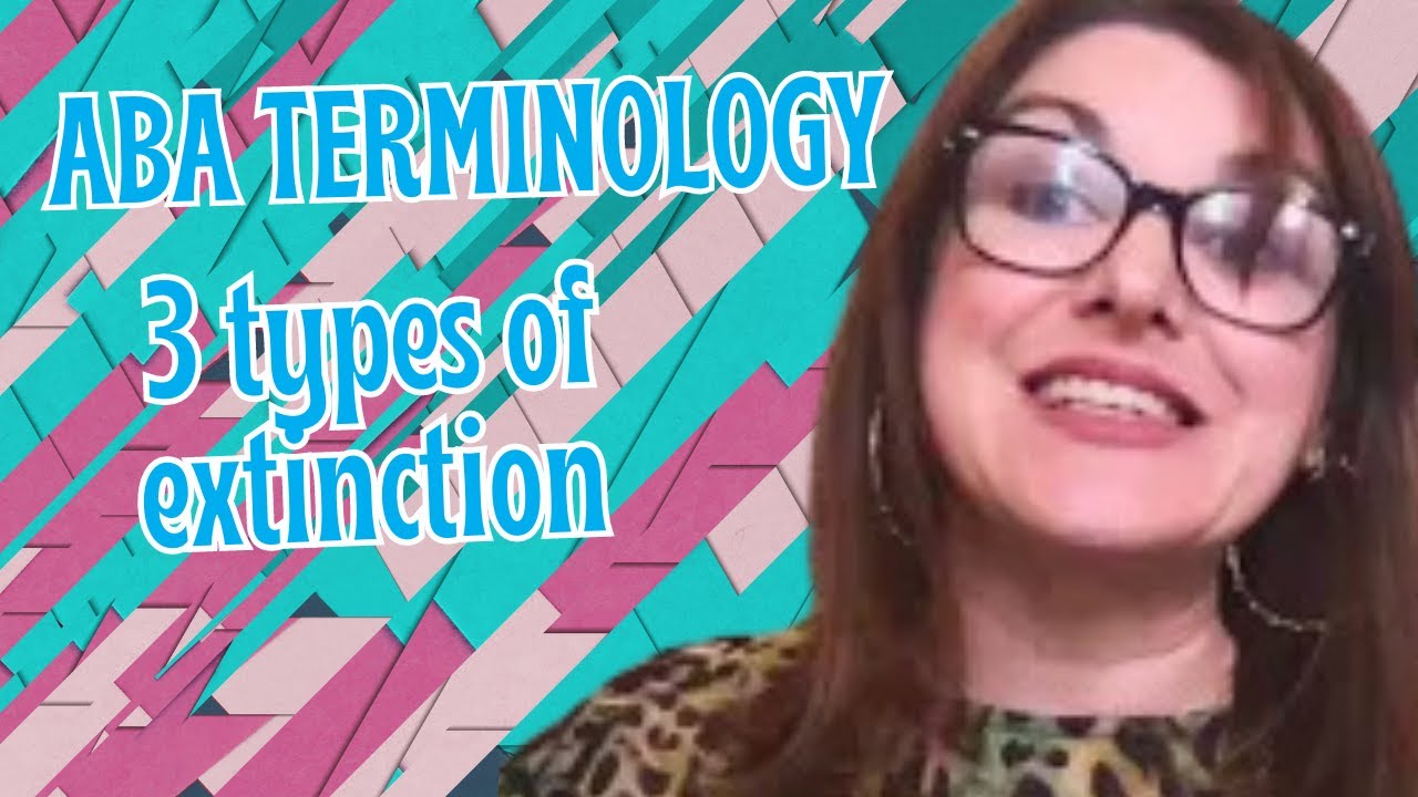 Test Your ABA Terminology What Are The 3 Types of Extinction? (B-9, G ...