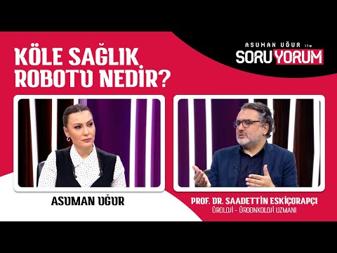 Köle sağlık robotu nedir? | Prof. Dr. Saadettin Eskiçorapçı