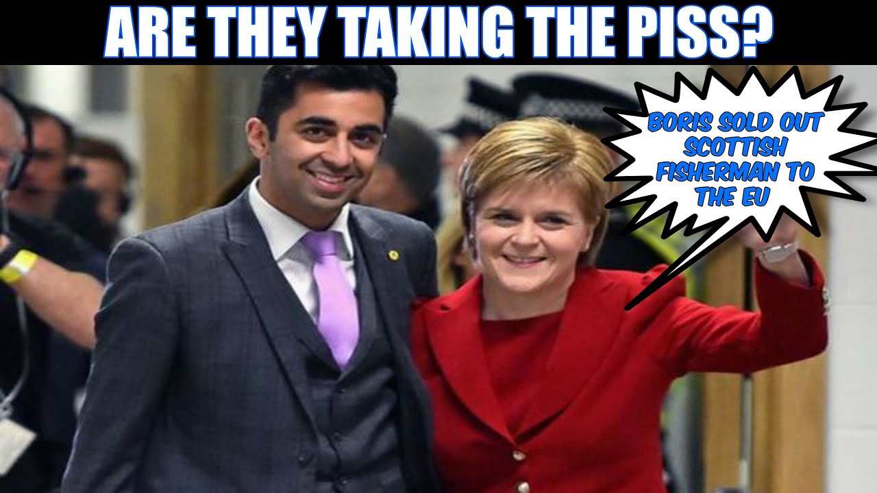 Nicola Sturgeon & Humza Yousaf Called Out For Their Brexit Fisherman ...