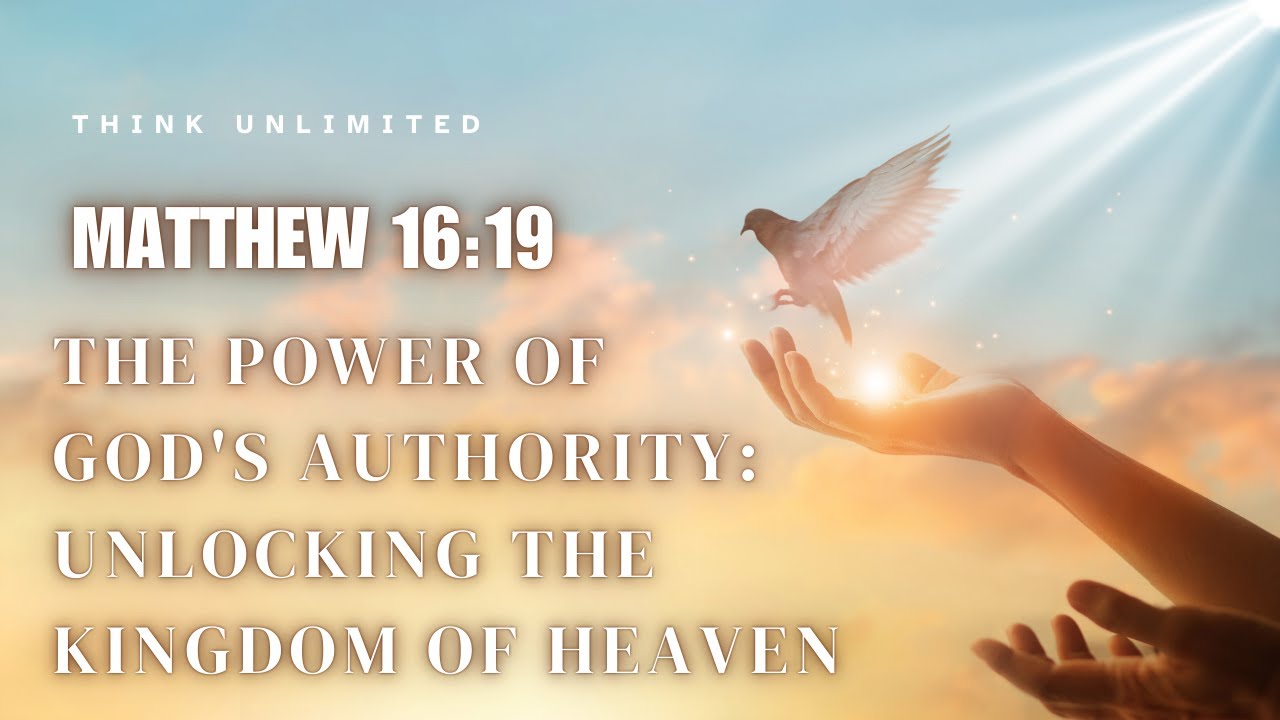 The Power of God's Authority Unlocking the Kingdom of Heaven MATTHEW 16 ...