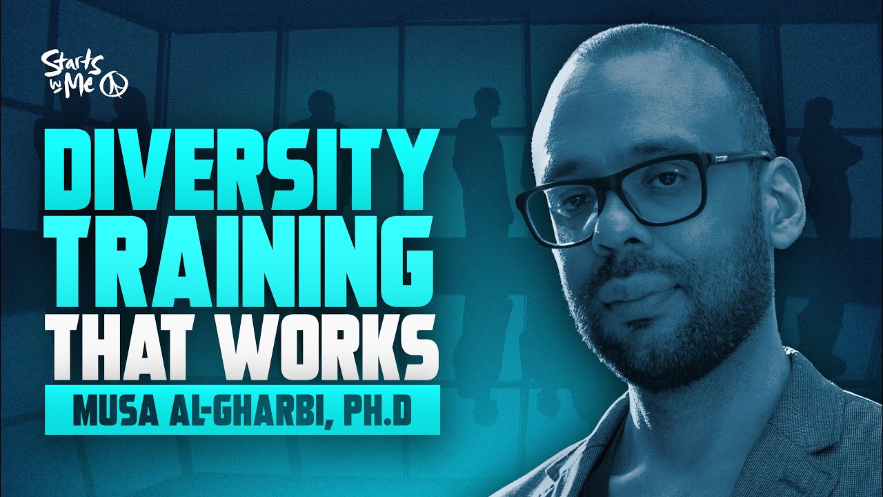 How to Do Workplace Diversity Training that WORKS with Musa al-Gharbi ...
