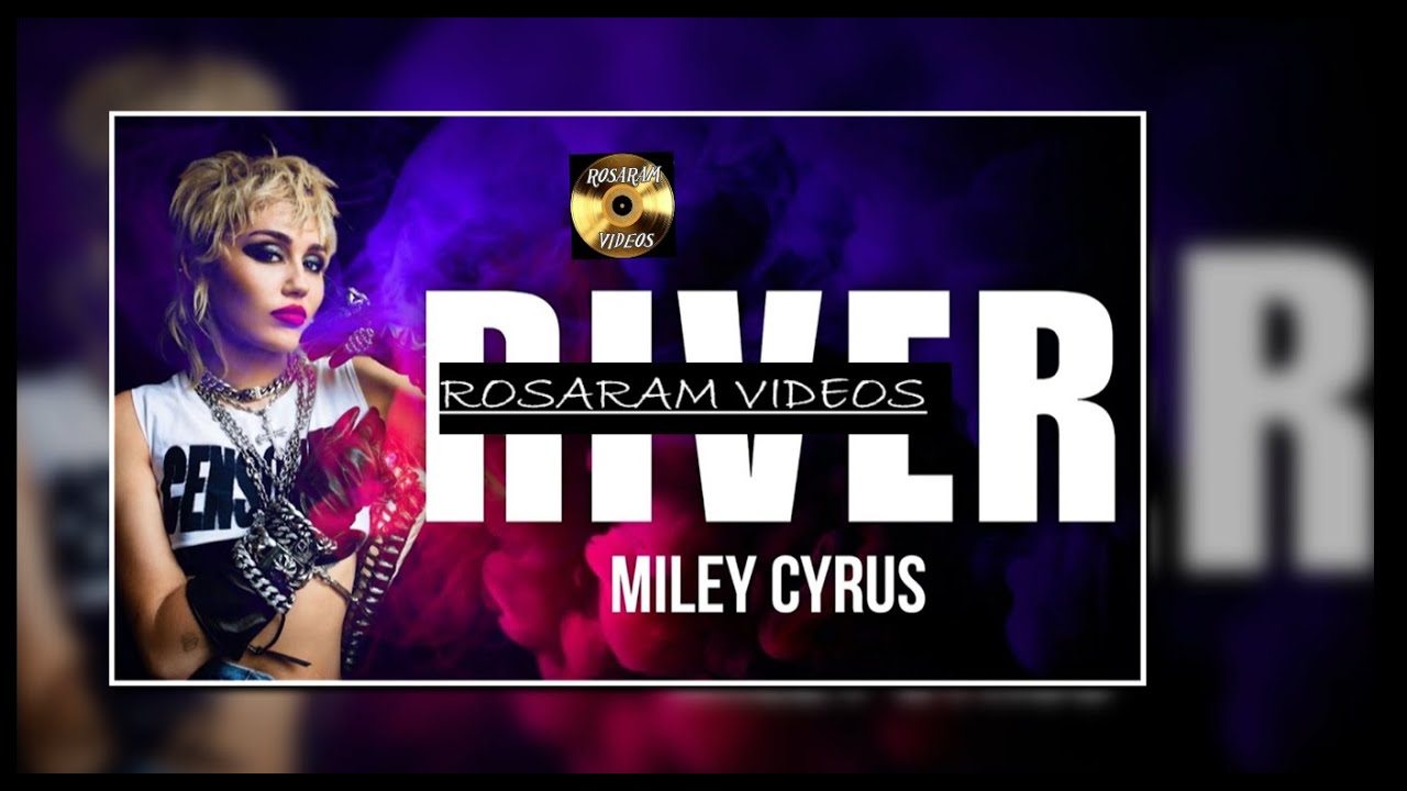 Miley Cyrus - River (Official Video ) IA @ROSARAMVIDEOS/ 401 - YouTube