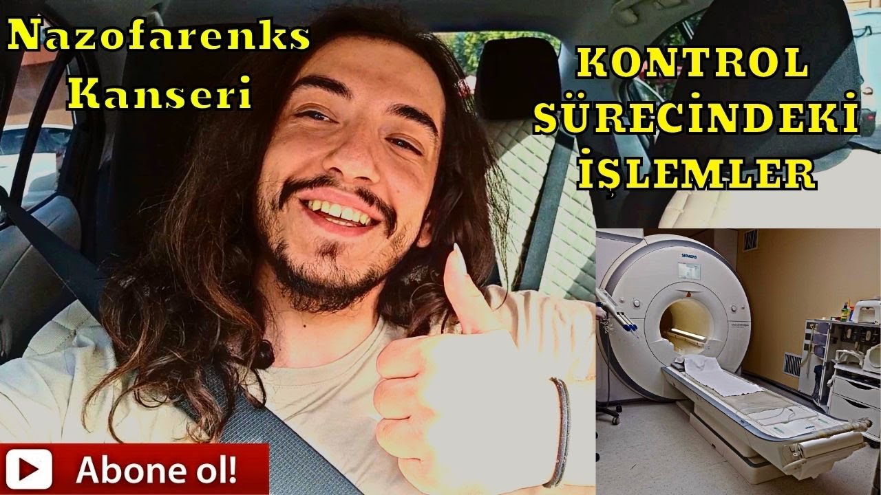 Nazofarenks (Geniz) Kanseri Kontrol Süreci | Kontrolde Yapılanlar ...
